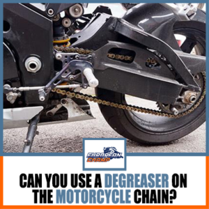 Can you use a degreaser on the motorcycle chain? - europeanchamp.com