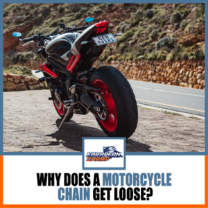 Why does a motorcycle chain get loose? - europeanchamp.com